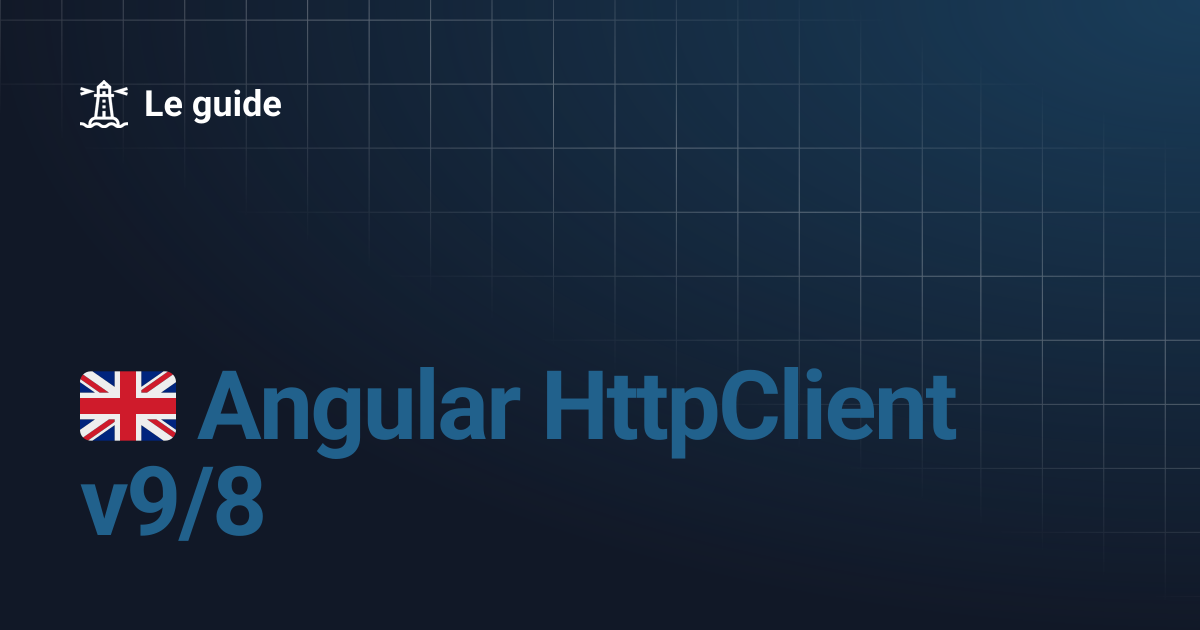 🇬🇧 Angular HttpClient v9/8 | Le guide