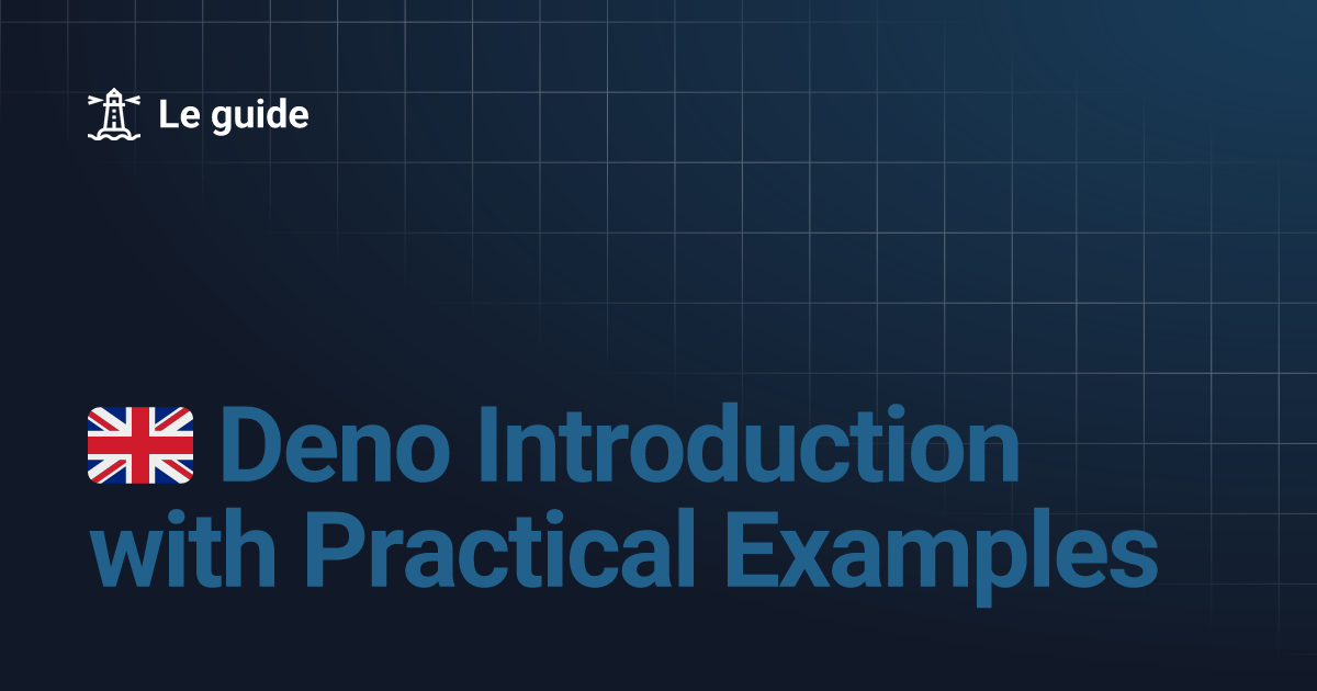 🇬🇧 Deno Introduction with Practical Examples | Le guide